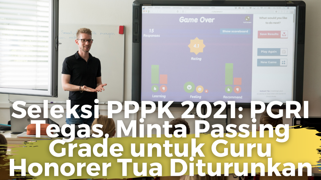 Seleksi Pppk 2021 Pgri Tegas Minta Passing Grade Untuk Guru Honorer