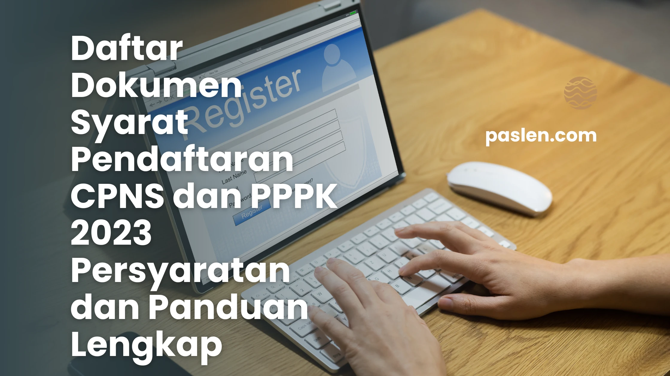 Daftar Dokumen Syarat Pendaftaran CPNS dan PPPK 2023 Persyaratan dan Panduan Lengkap - Paslen
