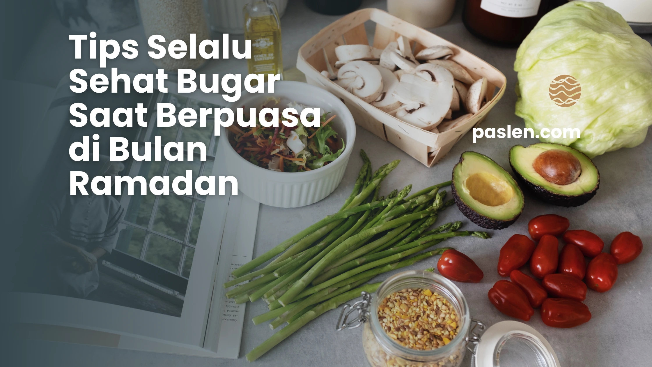 Tips Selalu Sehat Bugar Saat Berpuasa di Bulan Ramadan - Paslen
